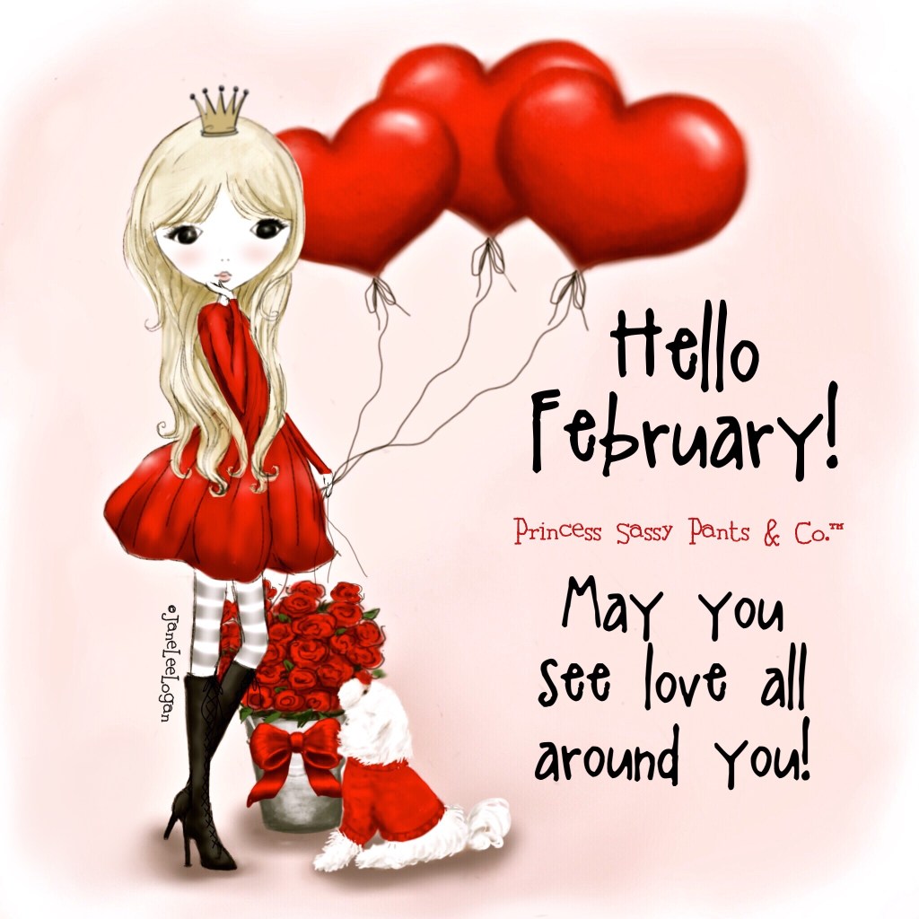 Hello February! | Princess Sassy Pants & Co.™